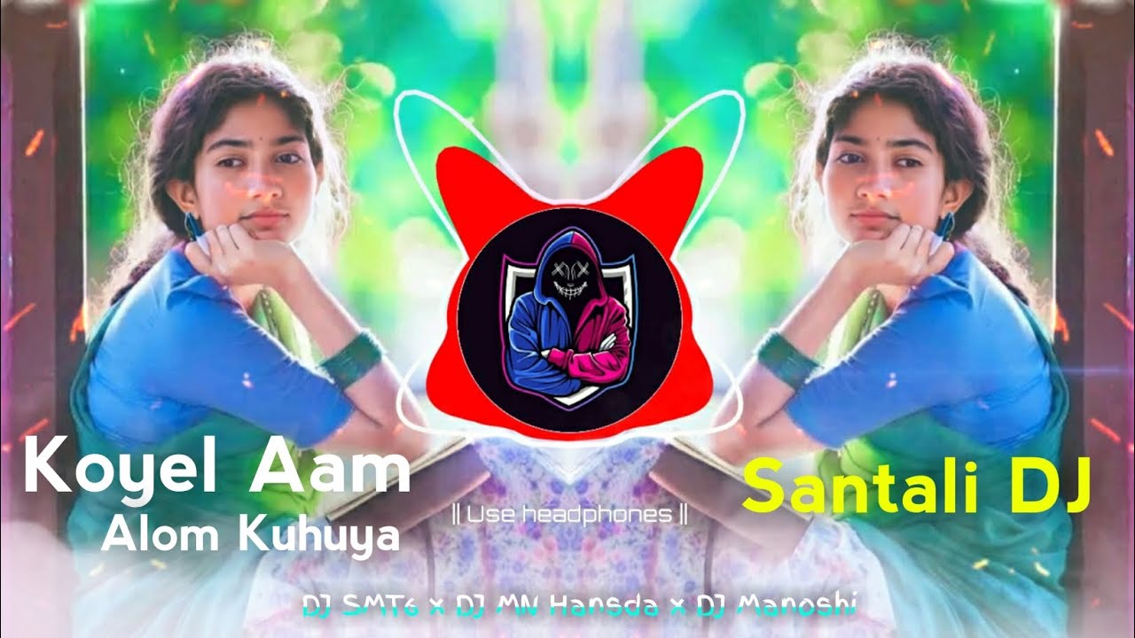 KOYEL AAM ALOM KUHUYA - Santali DJ | New Santali DJ Video 2023 🎧 DJ ...
