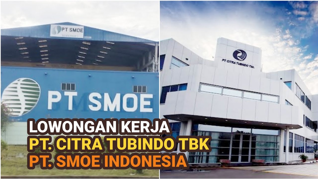 Loker Batam hari ini PT SMOE Indonesia // PT Citra Tubindo Tbk - YouTube