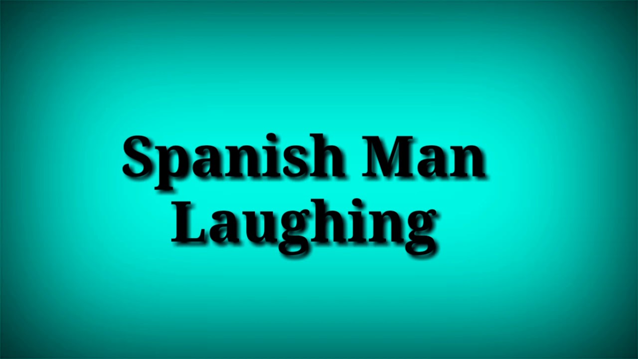 Spanish Man Laughing Sound Effects No Copyright Free Download ...