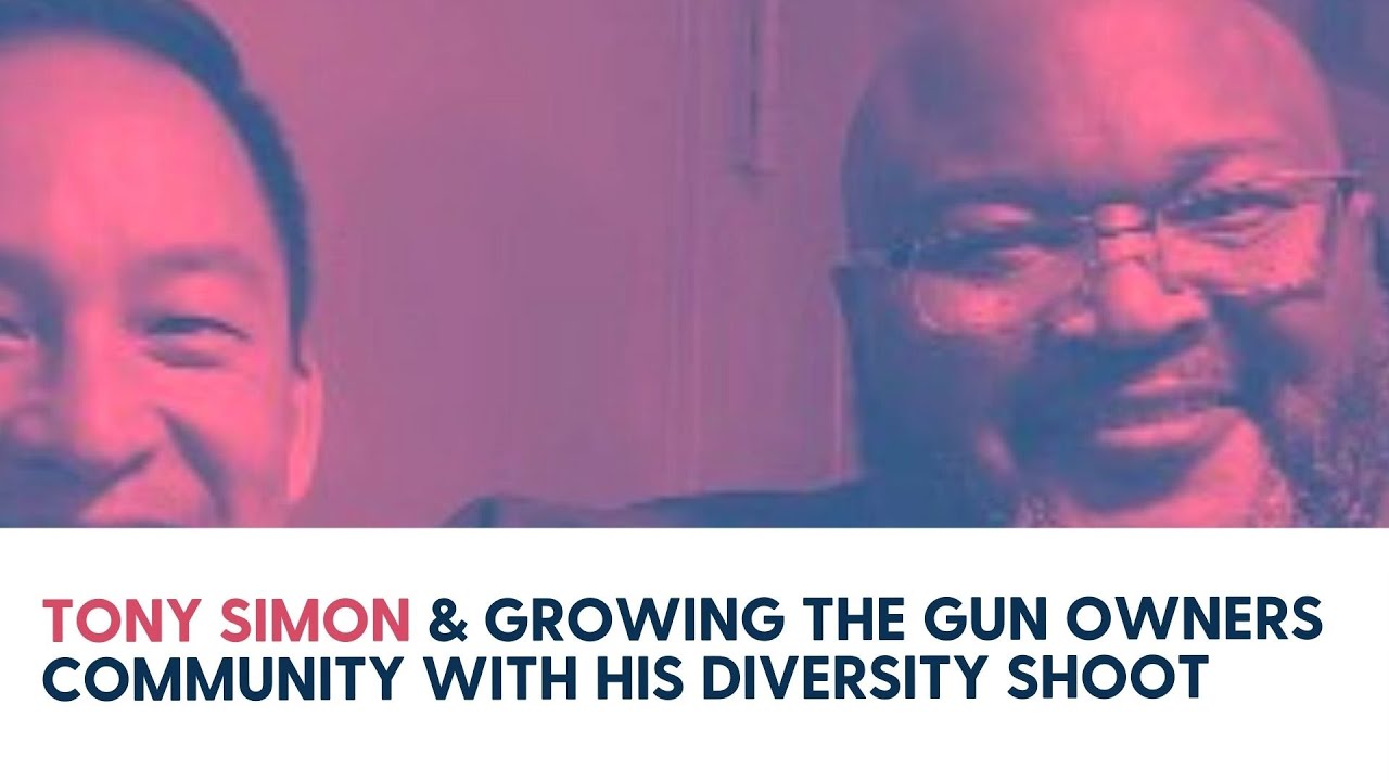 Tony Simon & Growing the Gun Owners Community with his Diversity Shoot ...