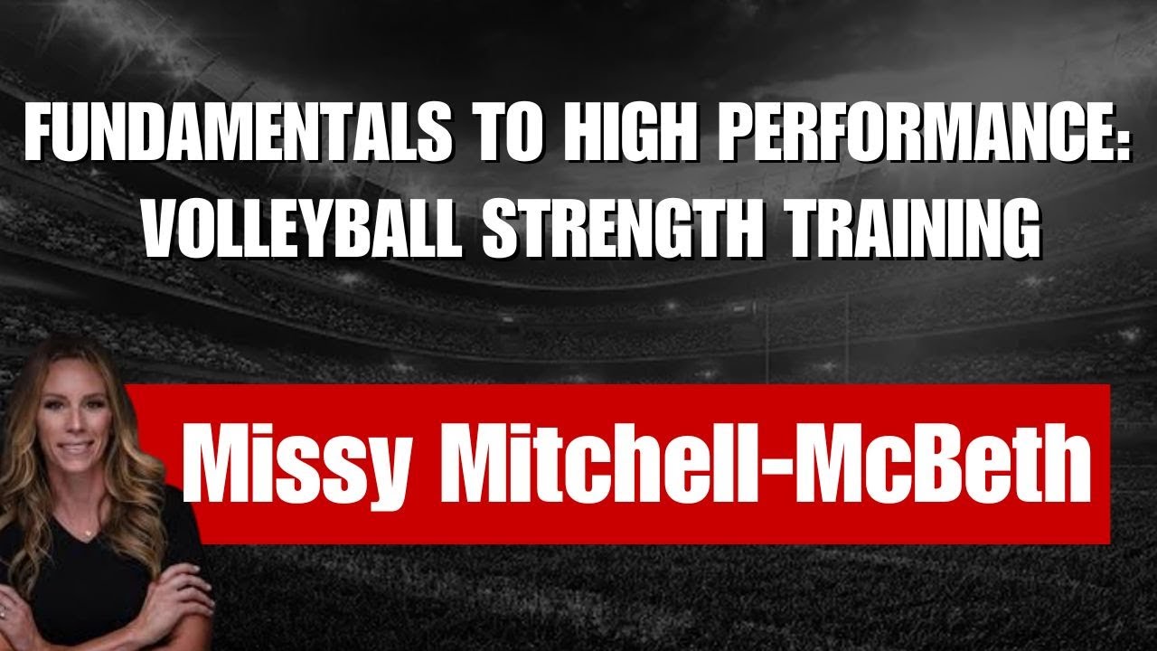 Fundamentals to High Performance: Volleyball Strength Training with Missy Mitchell-McBeth - YouTube