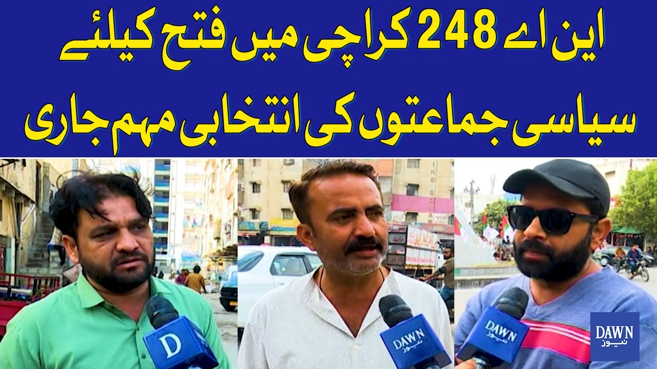 Election Campaign of Political Parties for Victory in NA 248 Karachi ...