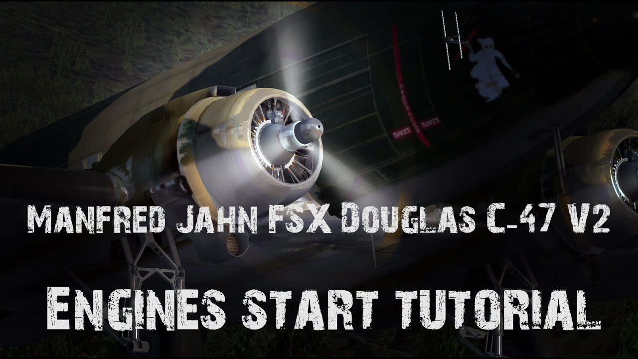 Manfred Jahn FSX Douglas C-47 V2 Engines start tutorial - YouTube