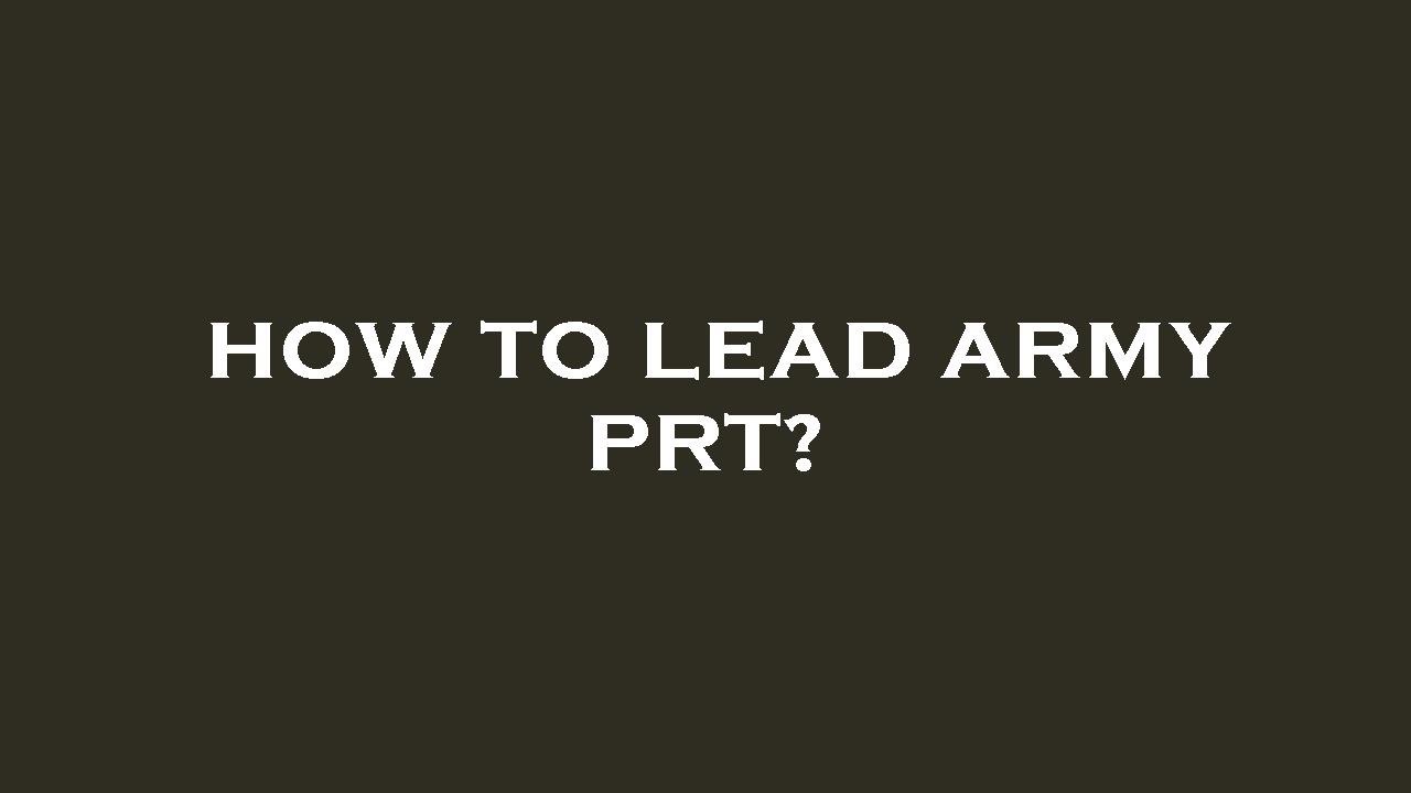 How to lead army prt? - YouTube