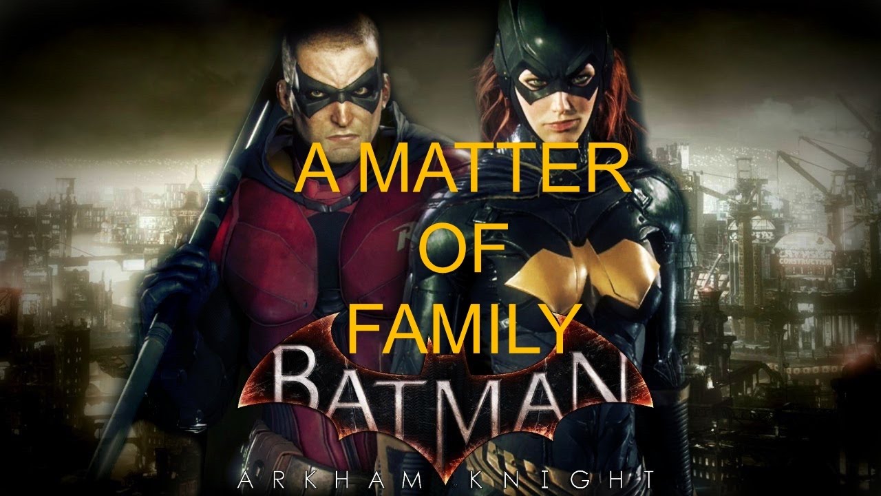 Batman Arkham Knight: A MATTER OF FAMILY!!! - YouTube