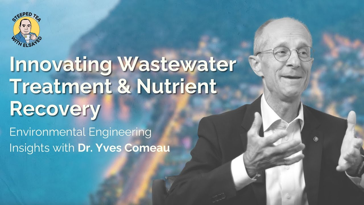 Dr. Yves Comeau: Innovating Wastewater Treatment & Nutrient Recovery ...