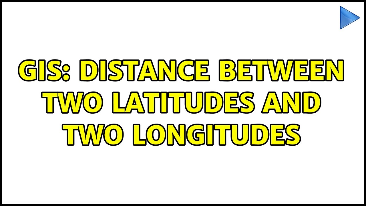 GIS: Distance between two latitudes and two longitudes - YouTube