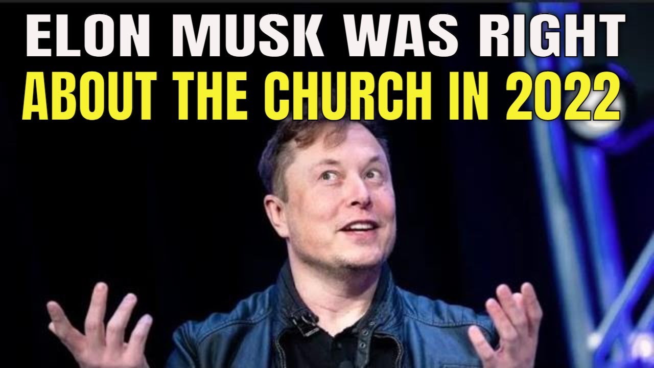 Elon Musk Was Right about the Church in 2022 - YouTube