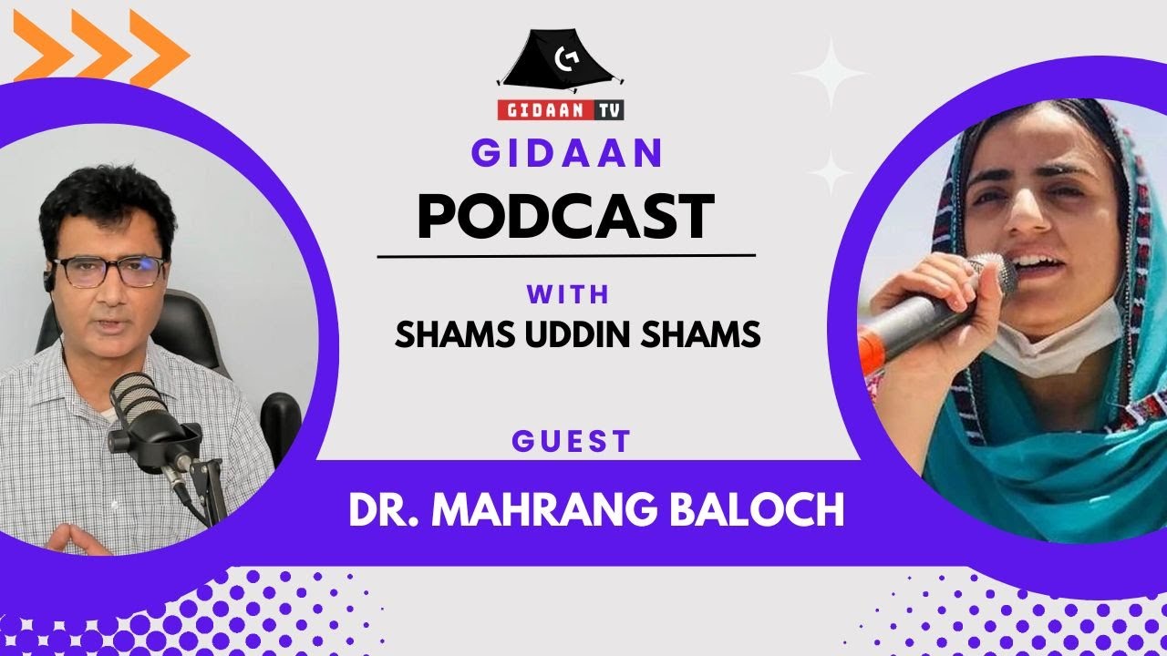 Gidaan Podcast / Shams uddin Shams / Dr Mahrang Baloch / BYC / - YouTube