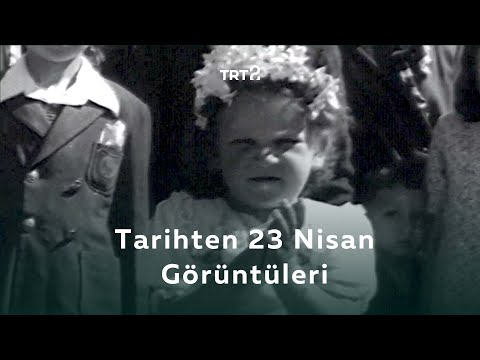 Tarihten 23 Nisan Görüntüleri | Tarihin Ruhu