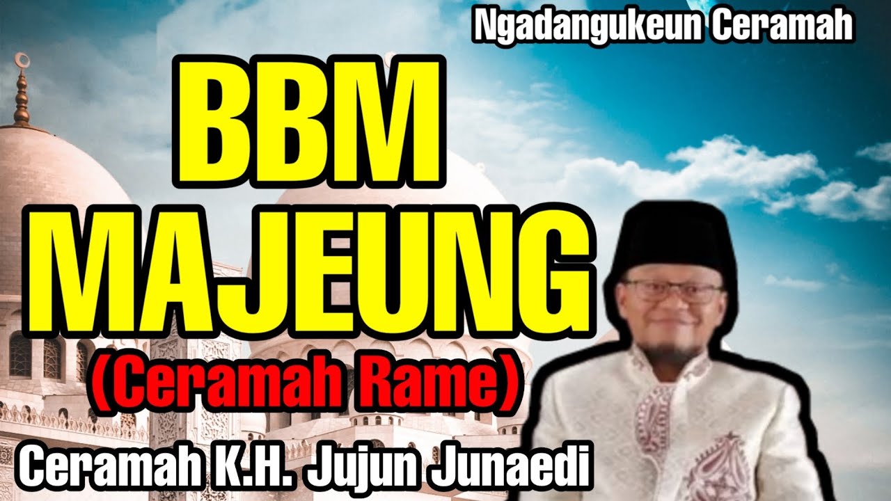 BBM MAJEUNG (CERAMAH RAME) | Ceramah KH. Jujun Junaedi - YouTube