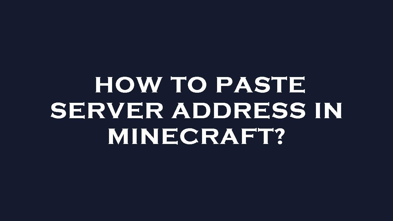 How To Paste Server Address In Minecraft YouTube How To Paste Server Address In Minecraft YouTube