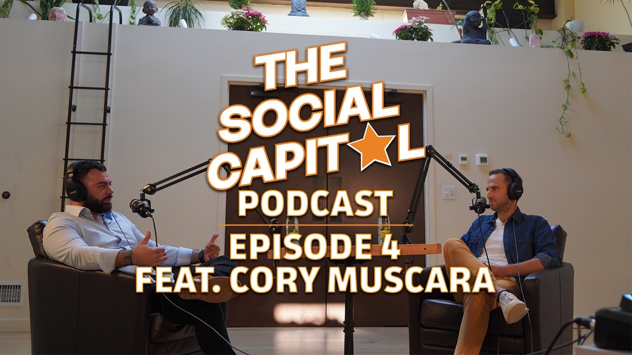 The Social Capital Podcast ft. Cory Muscara - Ep. #004 - YouTube