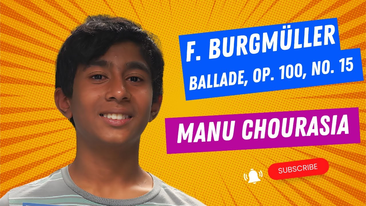 🎼F. Burgmüller - Ballade, Op. 100, No. 15 - Manu Chourasia - YouTube
