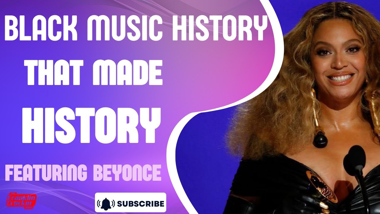 Black Music 🎶 History that made History Highlighting Beyoncé - YouTube