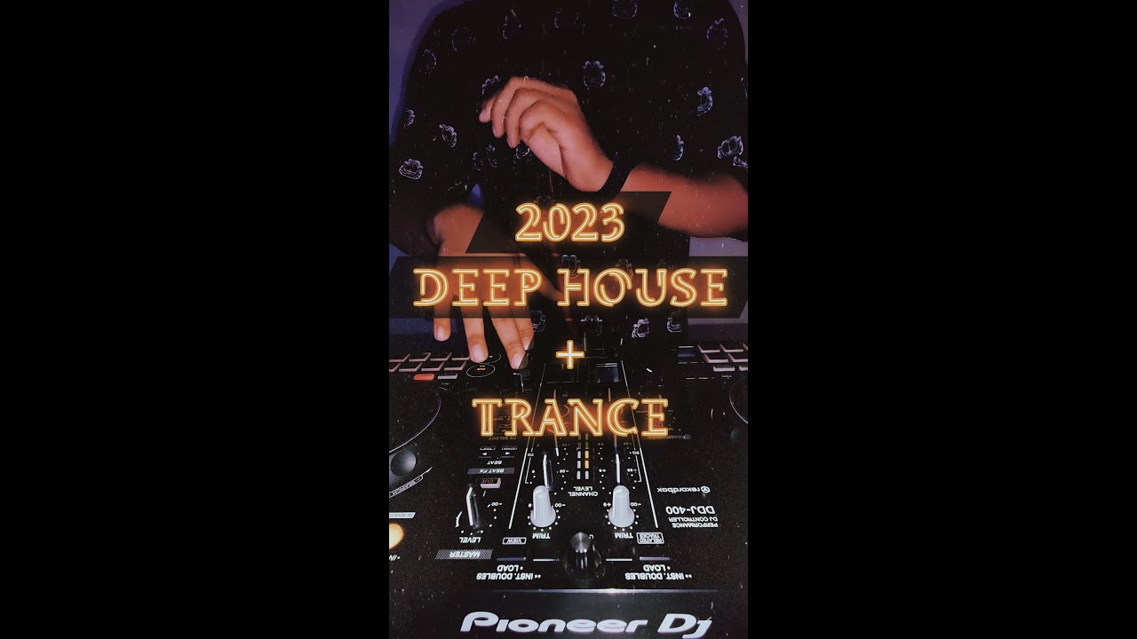 2023 DEEP HOUSE + TRANCE LIVE DJ SET | DEEP HOUSE NONSTOP REMIX 2023 ...