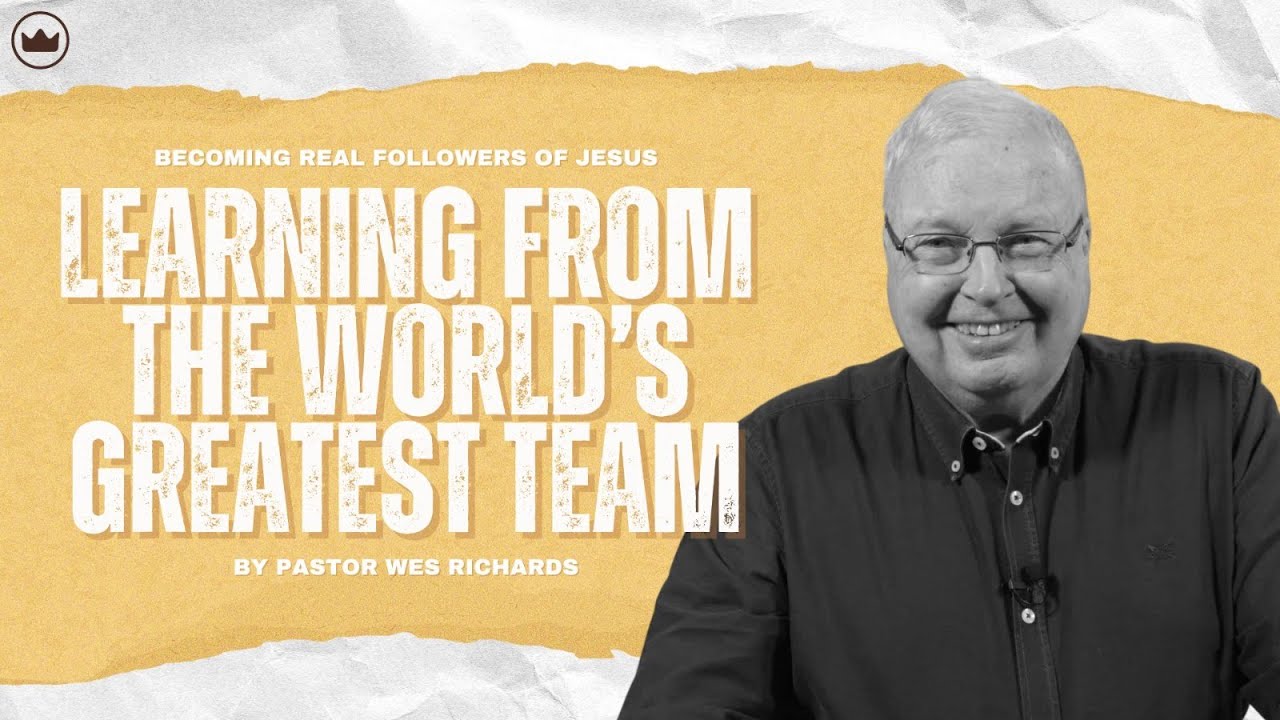 Learning From The World's Greatest Team | Pastor Wes Richards - YouTube