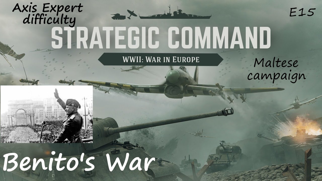 SC WWII: War in Europe - Benito's War expert diffculty E15 Maltese ...