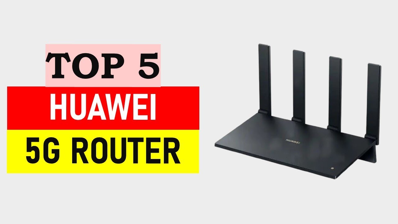 Best Huawei 5G Router 2025 - Top 5 Best Huawei 5G Router in 2025 - YouTube