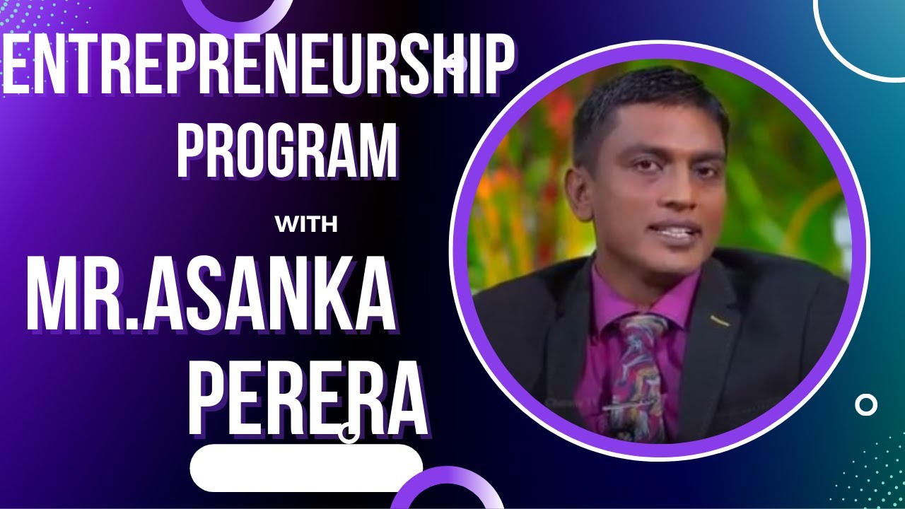 Entrepreneurship Program With Mr. Asanka Perera - YouTube