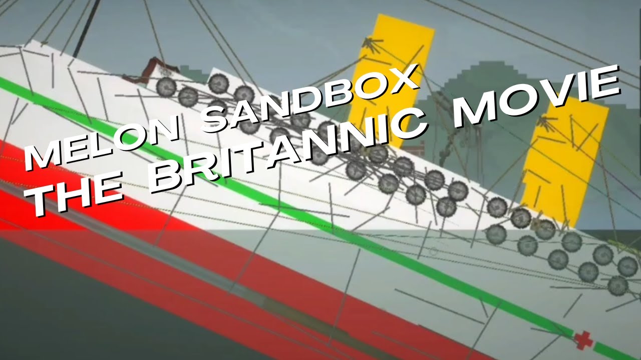 Melon Sandbox The Britannic Movie - YouTube