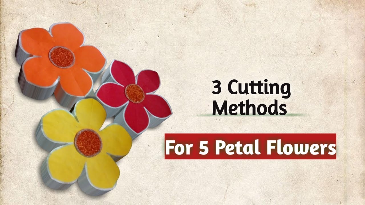 DIY - 3 different cutting methods for 5 petal flowers / easy and simple ...