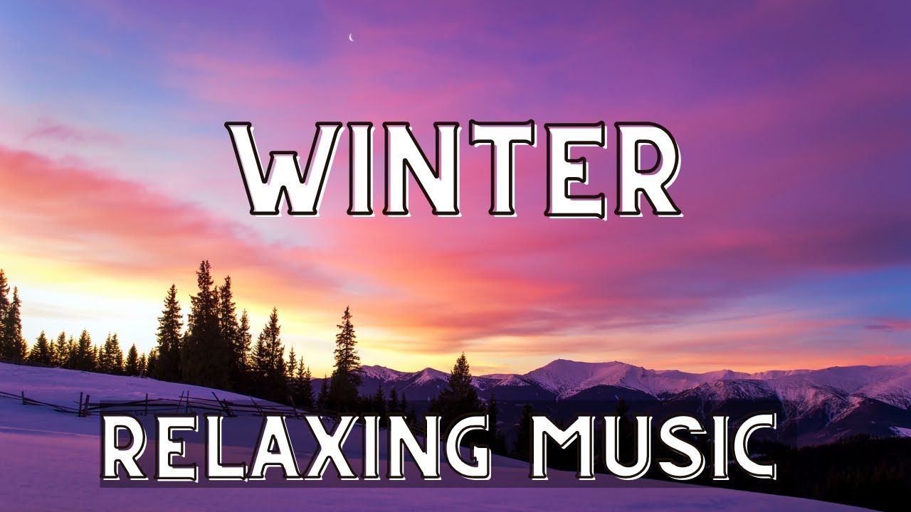 Winter Relaxing Music for Calm Mind - Relaxing Meditation and Sleeping ...