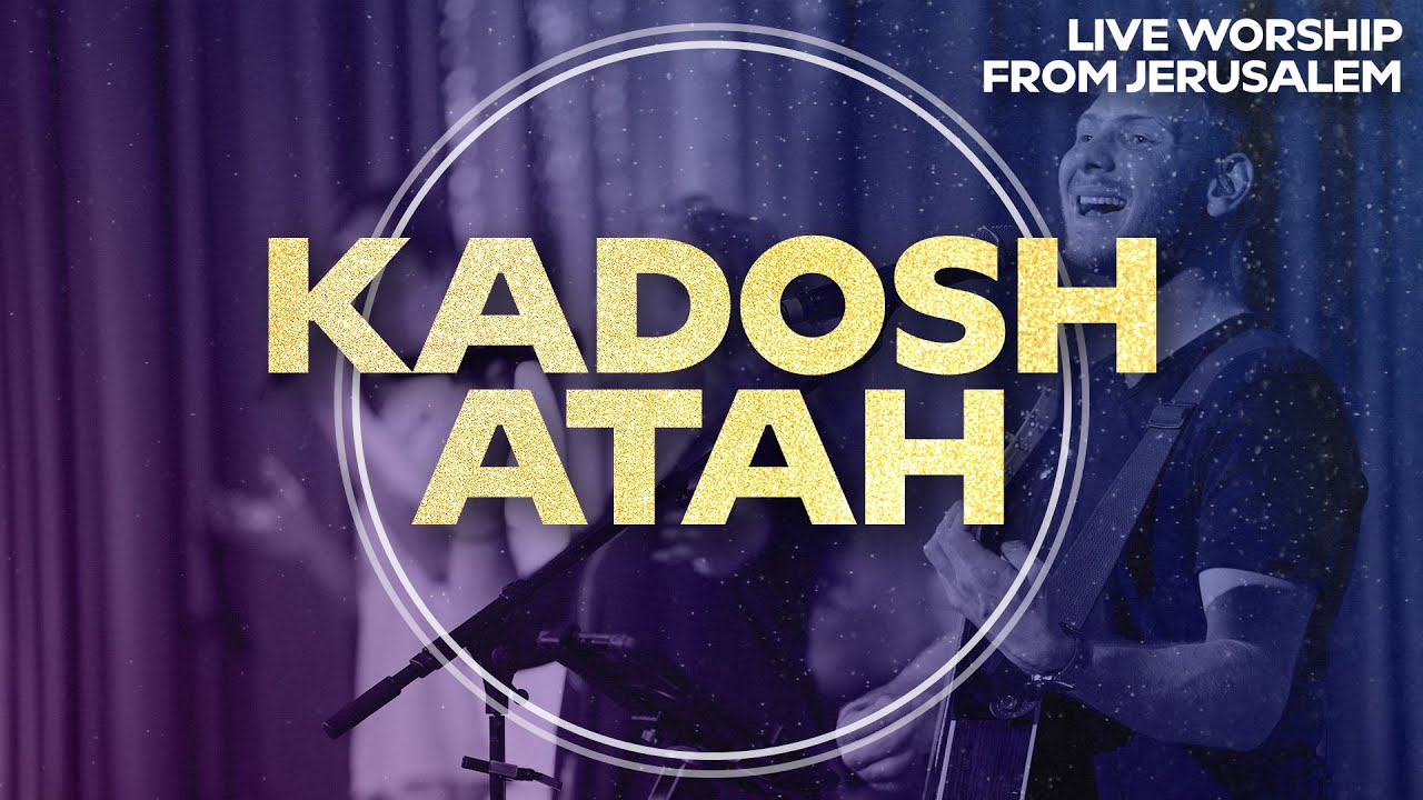 Kadosh Atah (Holy Are You) | Worship from Jerusalem - YouTube