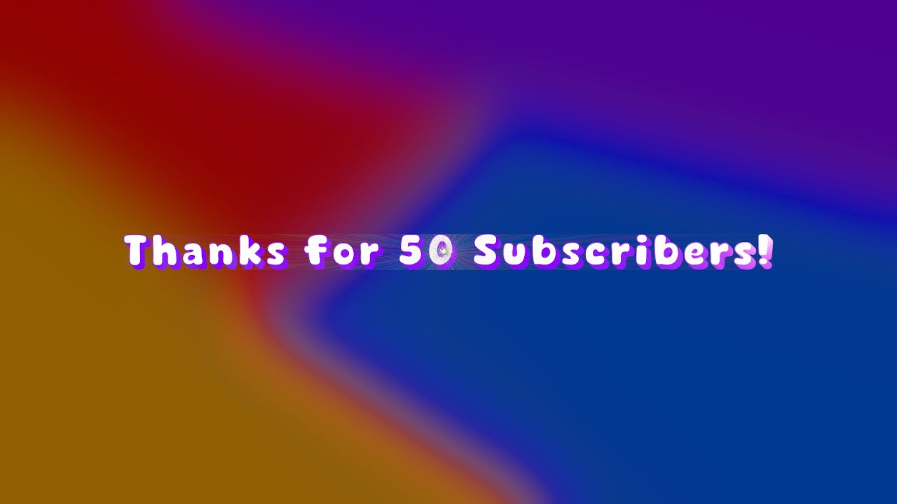 Thanks for 50 Subscribers - YouTube
