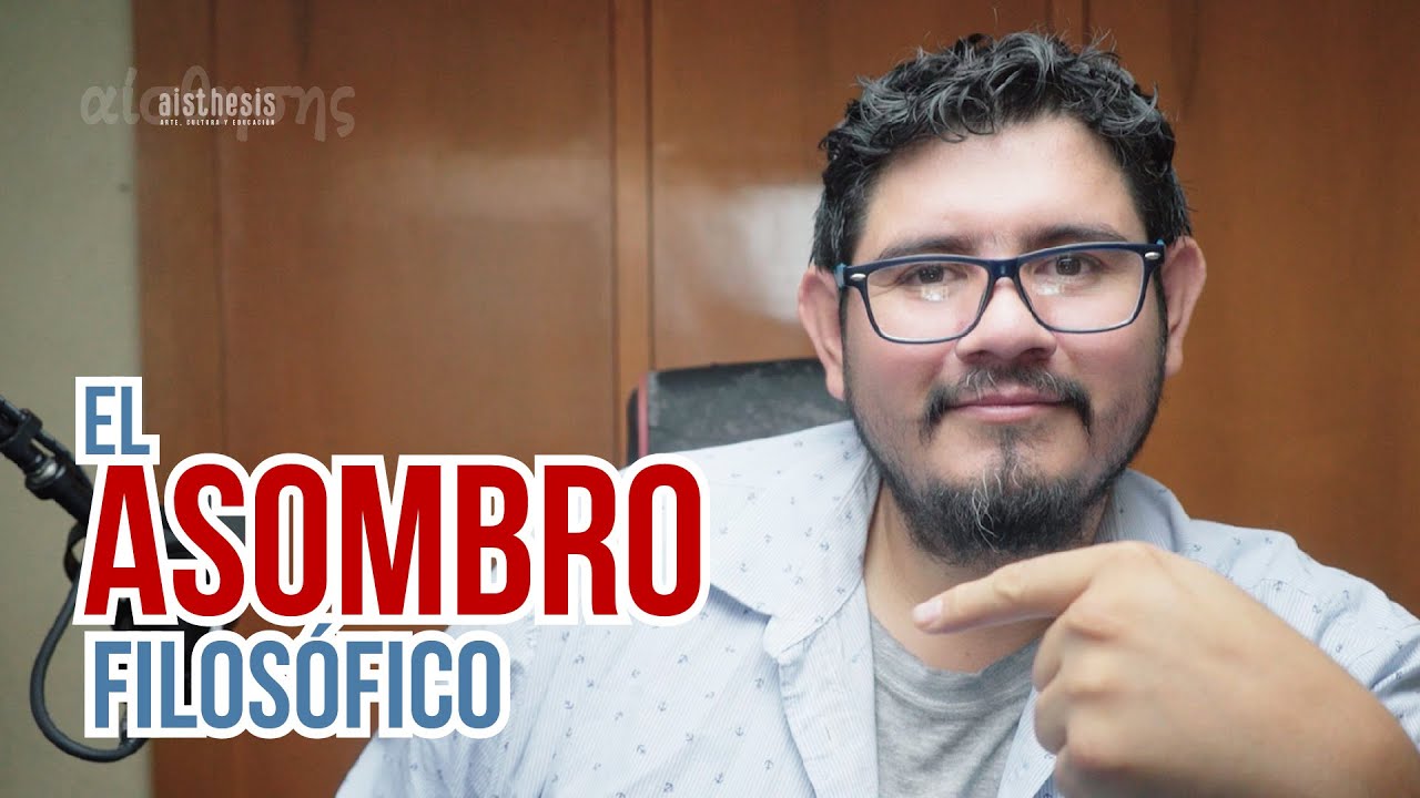 El Asombro como principio y origen del conocimiento filosófico - YouTube