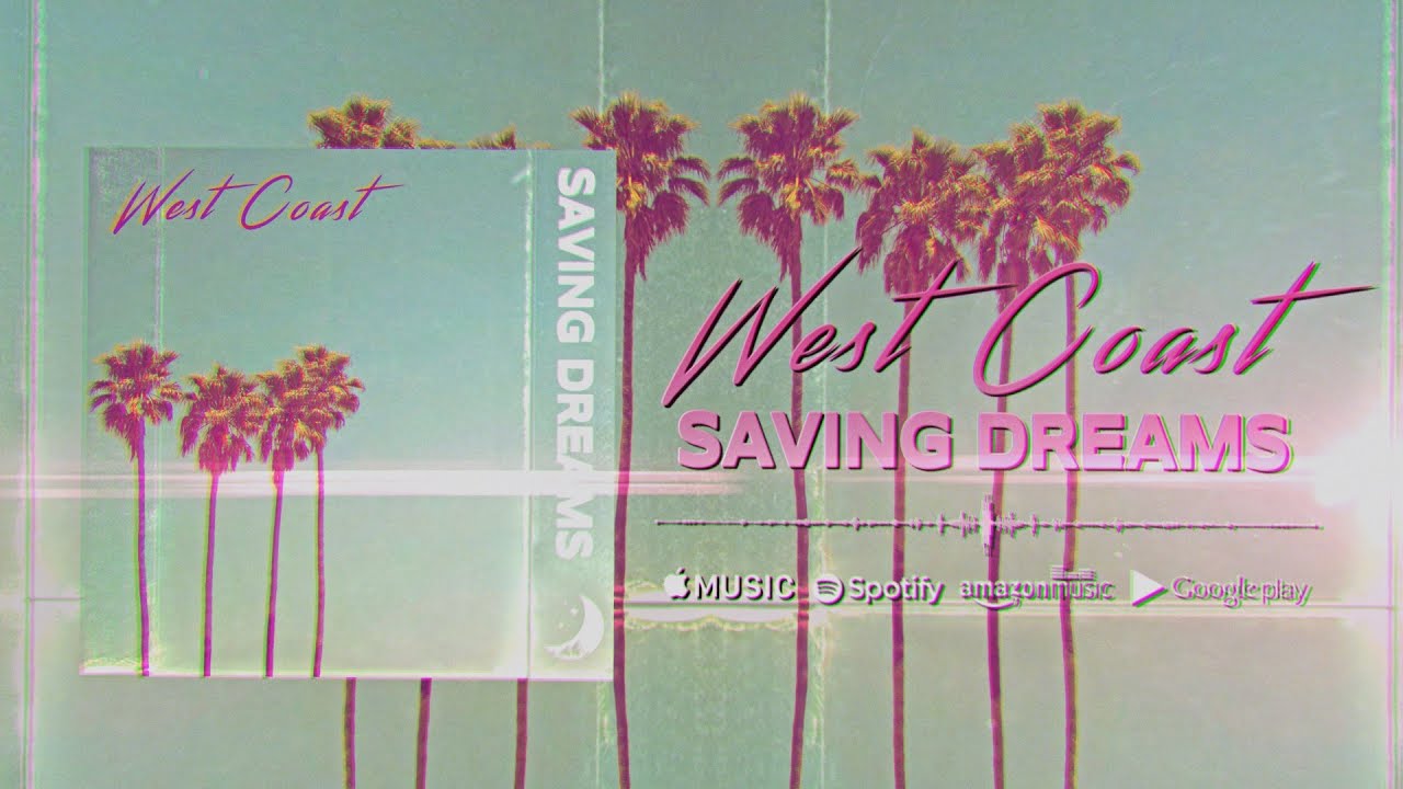 Saving Dreams - West Coast (OFFICIAL LYRIC VIDEO) - YouTube Music