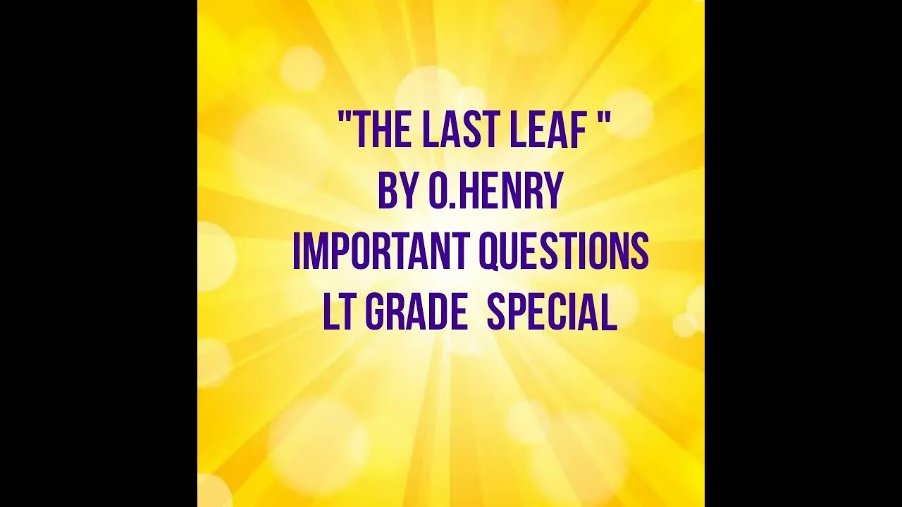 THE LAST LEAF BY O.HENRY | IMPORTANT QUESTIONS | LT GRADE SPECIAL - YouTube