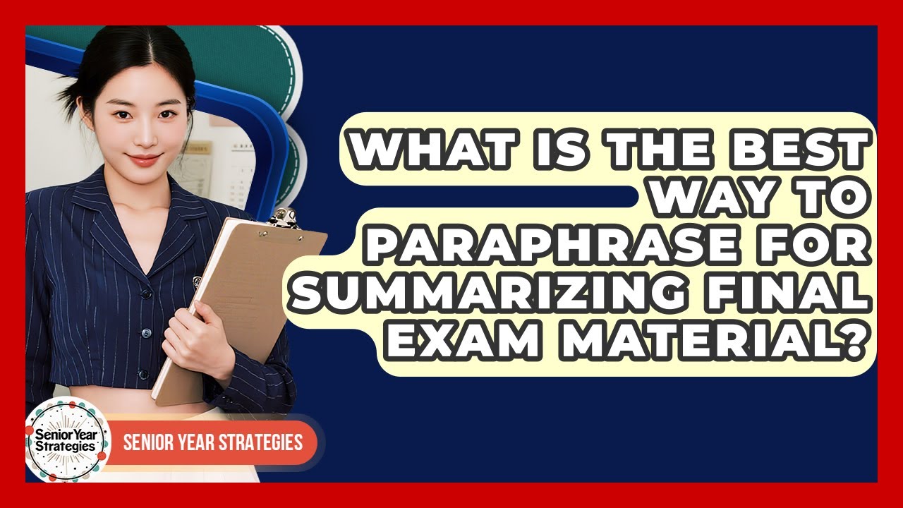 What Is The Best Way To Paraphrase For Summarizing Final Exam Material ...