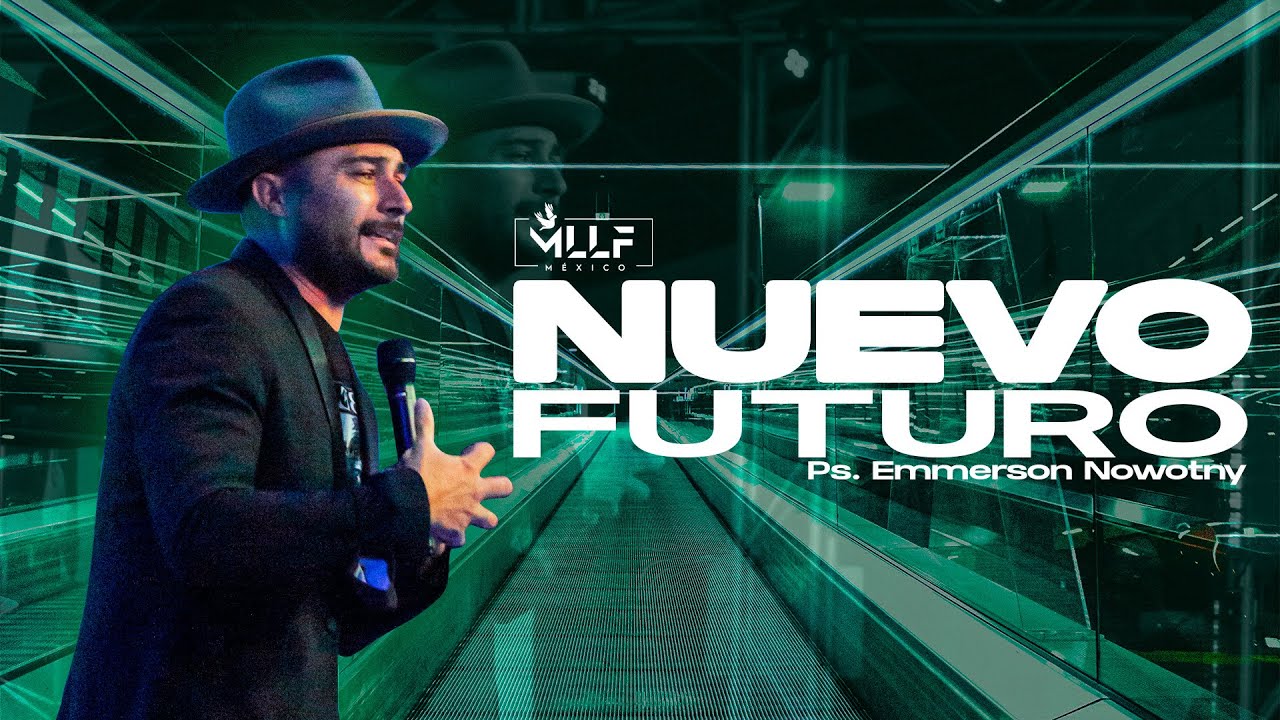 Nuevo Futuro | Ps. Emerson Nowotny - YouTube