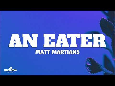 Matt Martians - An Eater (Lyrics)