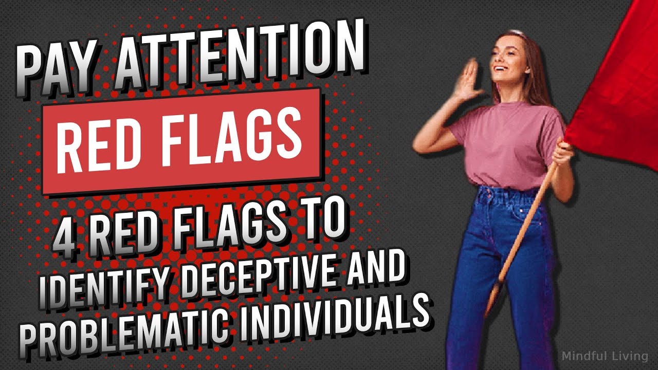 4 Red Flags to Identify Deceptive And Problematic Individuals - YouTube