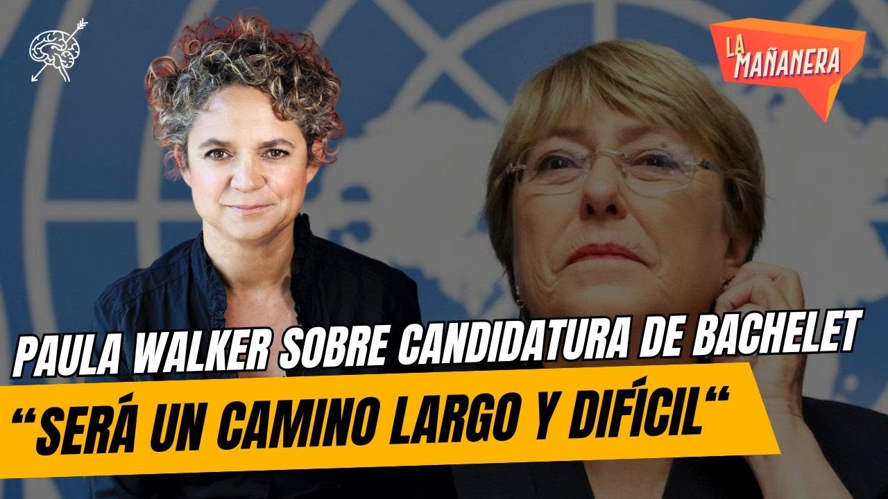 Paula Walker afirma que Bachelet "necesita apoyos internacionales" para ...