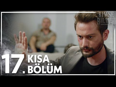 Kimse Bilmez 17. Kısa Bölüm