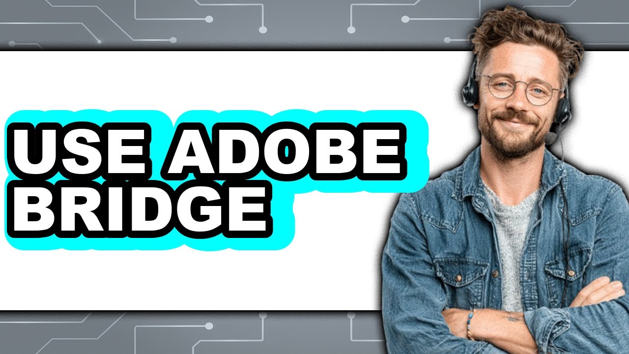How to Use Adobe Bridge 2025 (Only Way) - YouTube