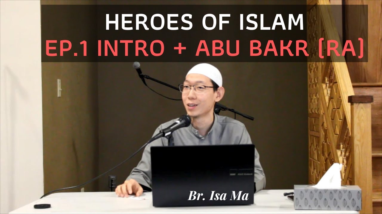 Heroes of Islam 01 - Intro + Abu Bakr (RA) - Br. Isa Ma - YouTube