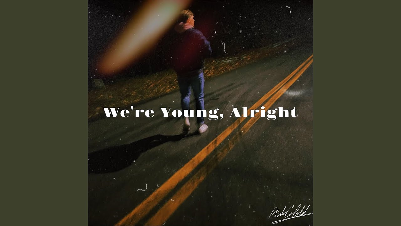 We're Young, Alright - YouTube