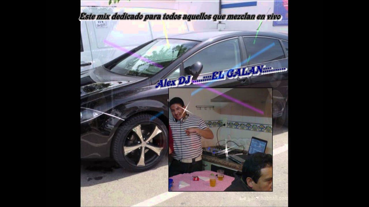ALEX DJ :EL GALAN DE LAS MEZCLAS EN VIVO :BOMBAS-BANDAS - YouTube