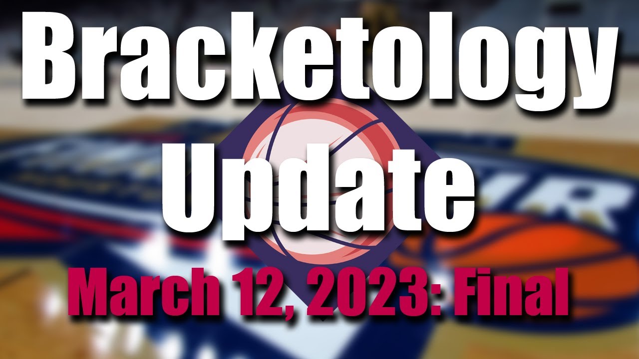 Bracketology Update March 12, 2023 | Final Bracket Update | Bracketology 2023 - YouTube