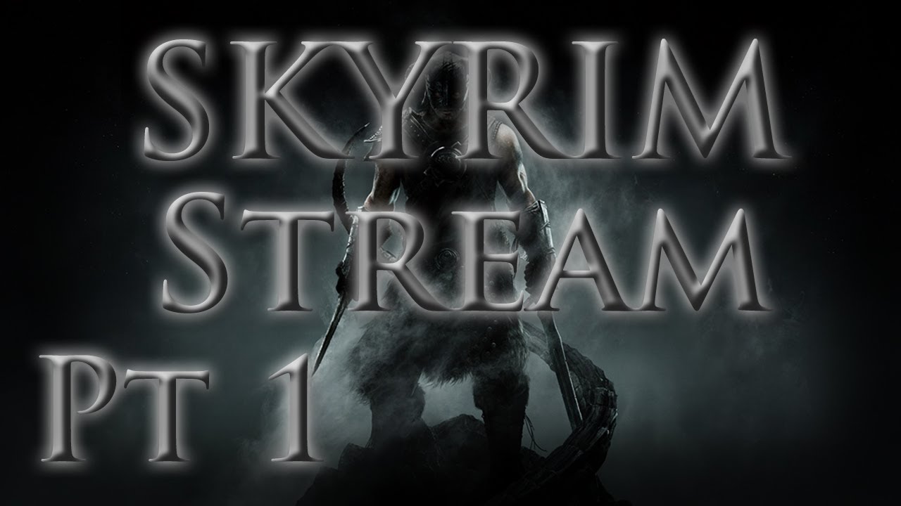 Skyrim Stream: Part 1 - YouTube