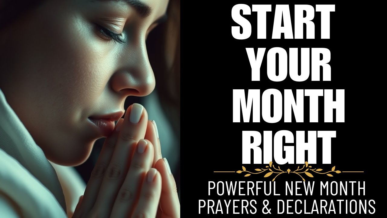 Start Your Month Right; Powerful New Month Prayers And Declarations ...