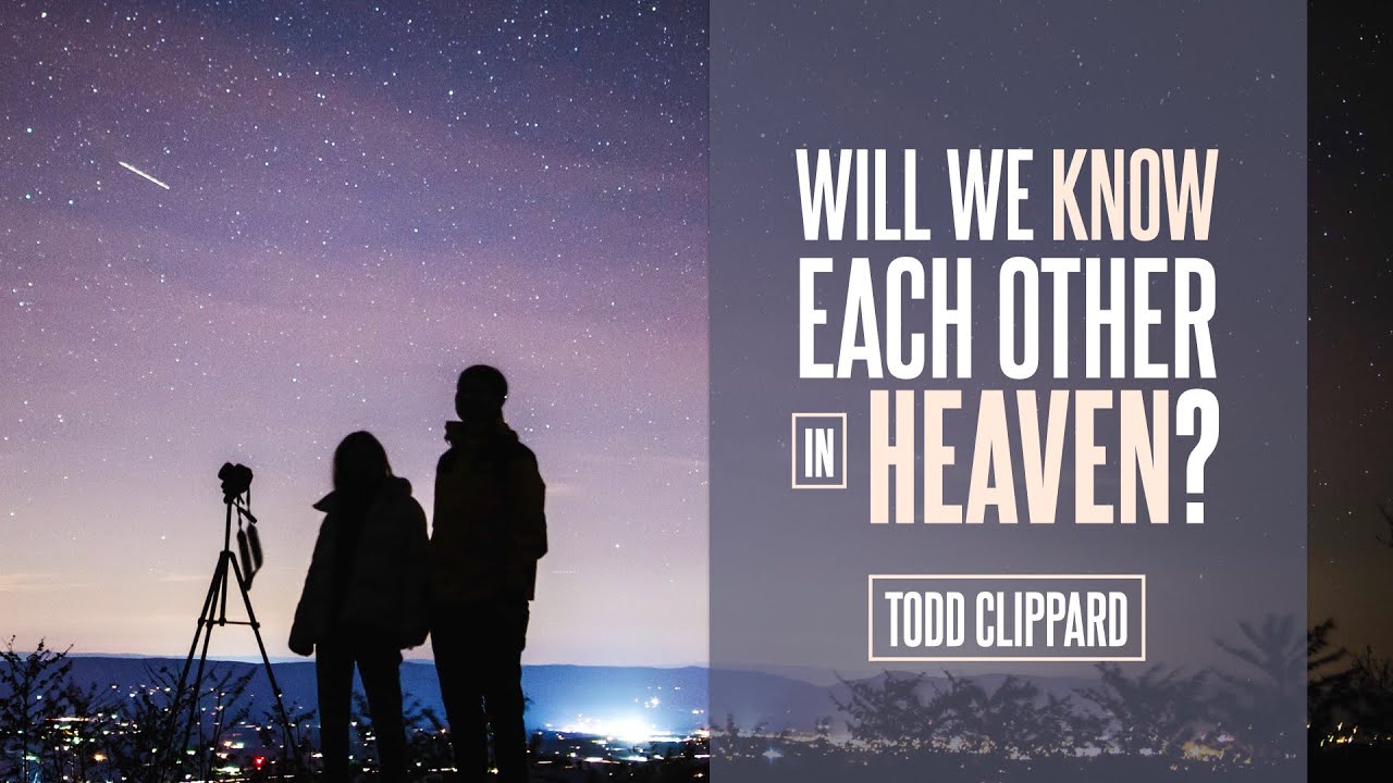 2022 Spring Gospel Meeting | Todd Clippard | Will We Know Each Other in ...