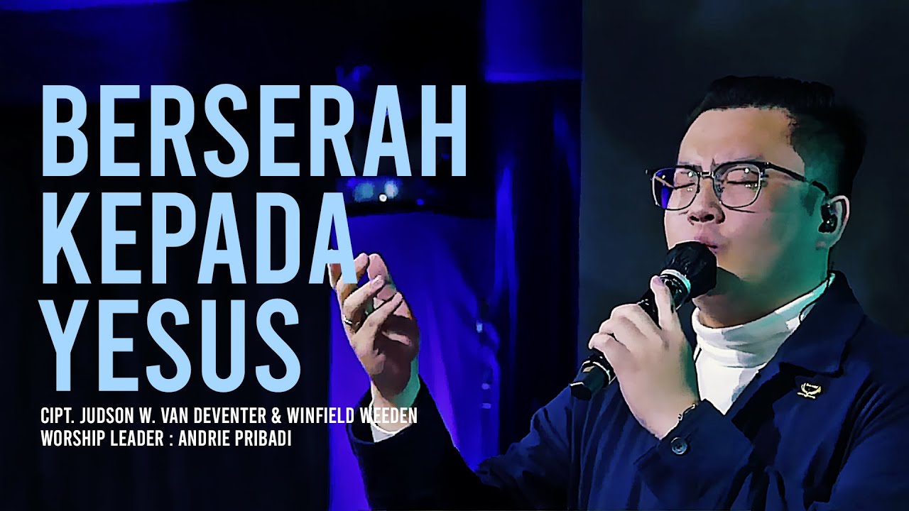 Berserah Kepada Yesus - Kidung Jemaat (KJ. 364) - Cipt. Judson W. Van ...