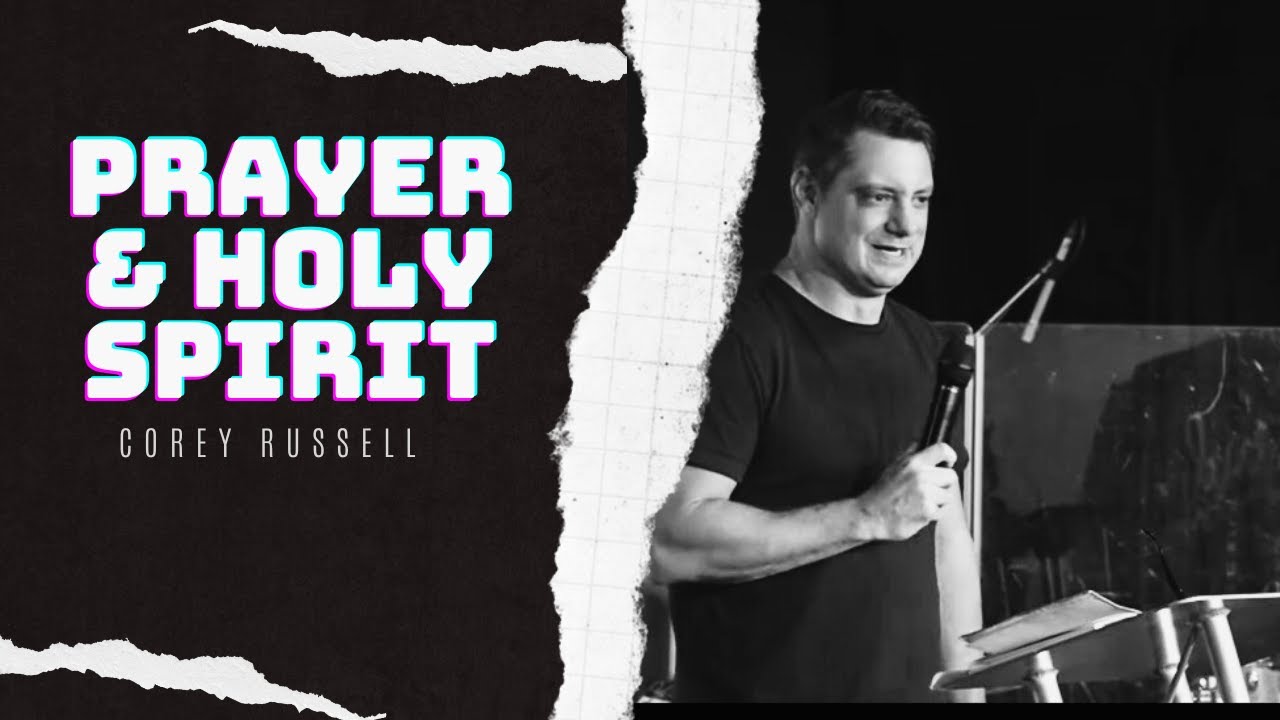 Prayer and Holy Spirit | Corey Russell - YouTube