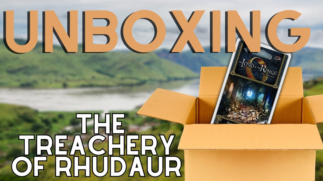 Lord of the Rings LCG: The Treachery of Rhudaur Unboxing and First ...