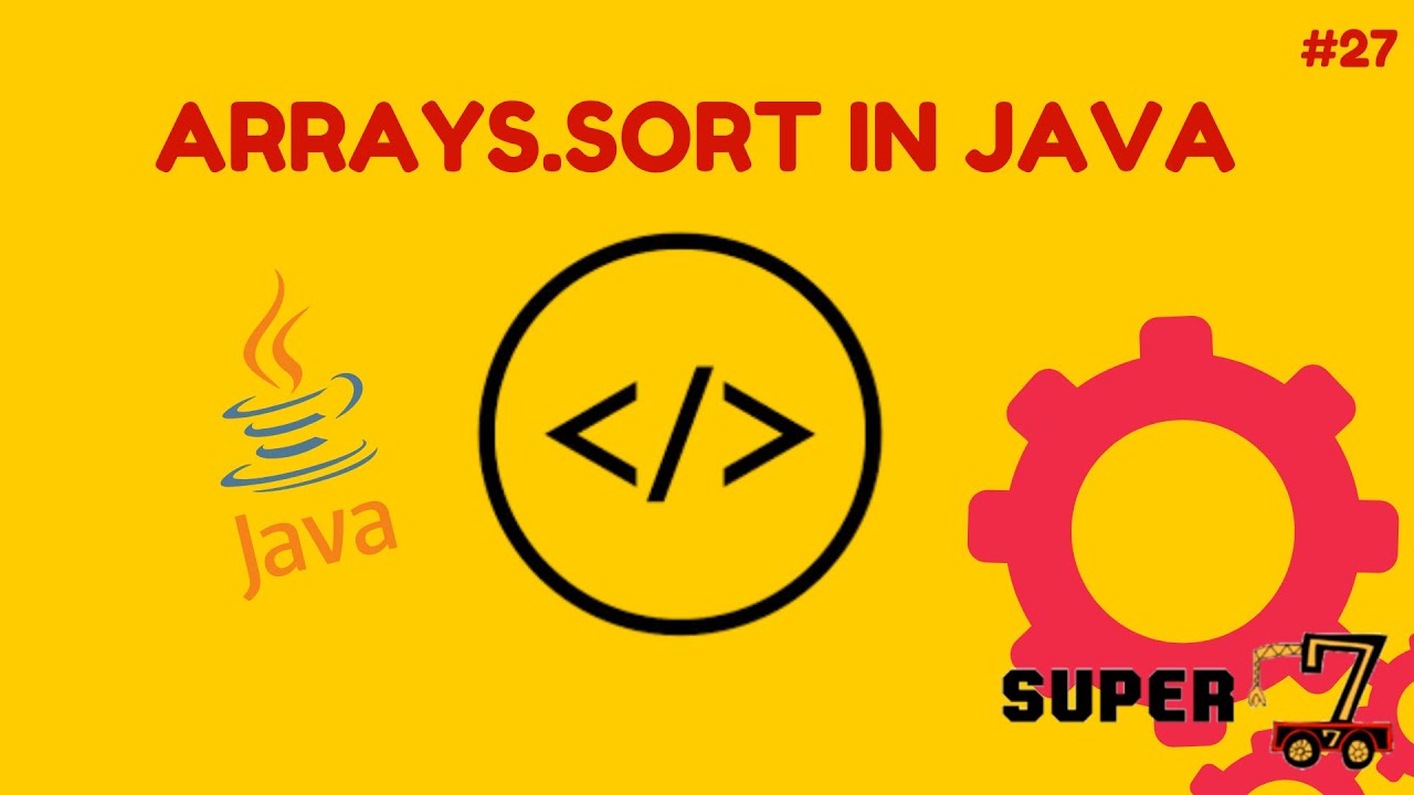 Java Programming Series Episode 27 Sorting Arrays Using Arrayssort In 0706